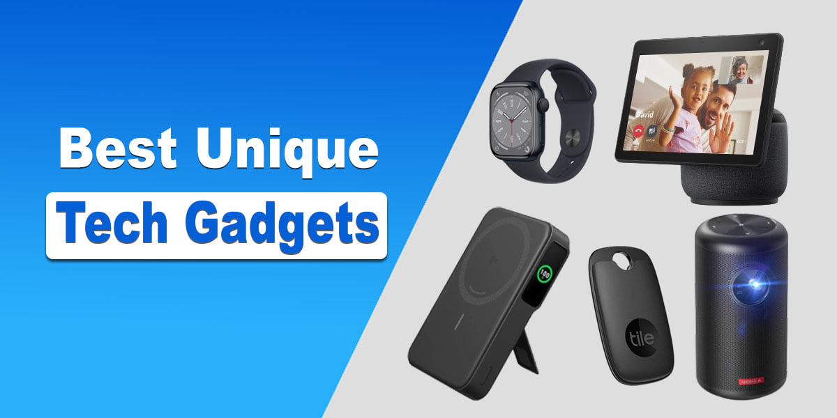 Unique Tech Gadgets for Everyone