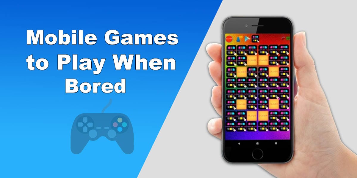 Games to Play When Bored - Best Mobile Games
