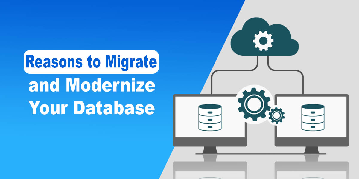 Key Reasons to Migrate and Modernize Your Database