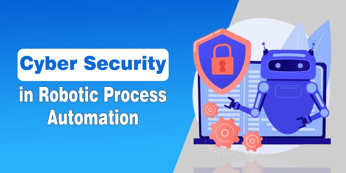 Cyber Security in Robotic Process Automation