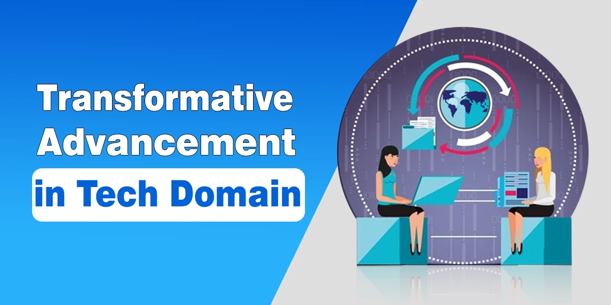 Top Transformative Advancements in the Tech Domain