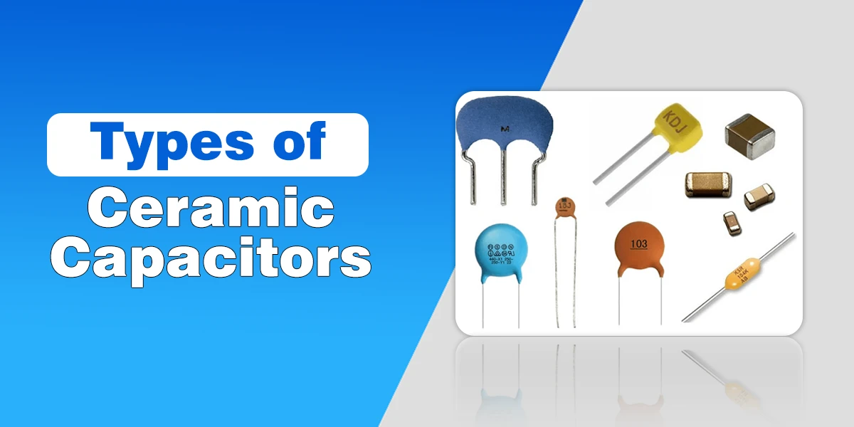 Ceramic Capacitors - Types and Advantages